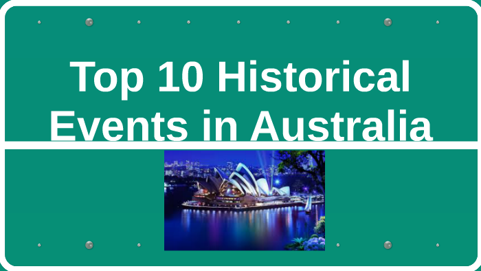 Top 10 Historical Events in Australia by Andrew Bartholomew on Prezi