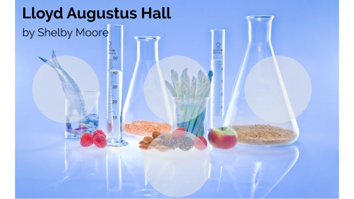 Lloyd Augustus Hall by SHELBY MOORE on Prezi