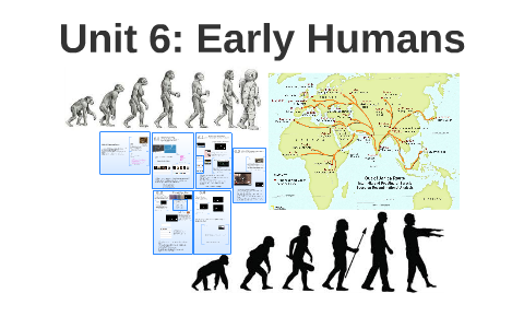 Big History: Unit 6: Early Humans by Nick Martino on Prezi