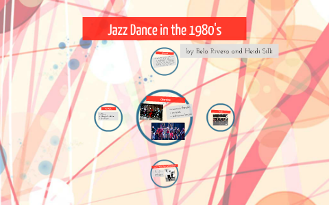 Jazz Dance in the 1980's by Heidi Silk on Prezi