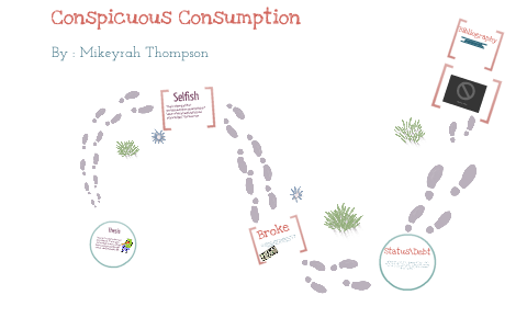 Conspicuous Consumption by Mikeyrah Thompson on Prezi