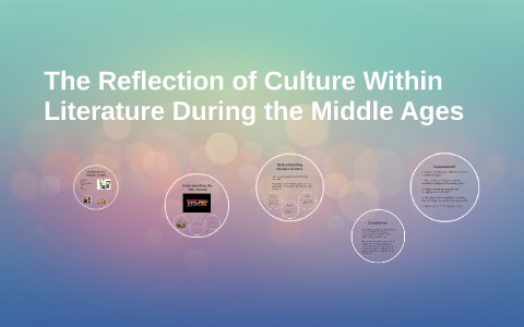 The Reflection of Culture Within Literature During the Middl by on Prezi