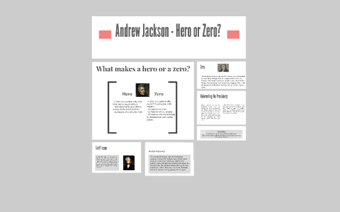 Andrew Jackson - Hero or Zero? by Harrison Miller on Prezi