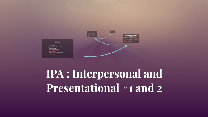 IPA : Interpersonal and Presentational by Rachel Floyd on Prezi