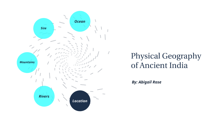 Physical Geography of Ancient India by Abigail Rose on Prezi
