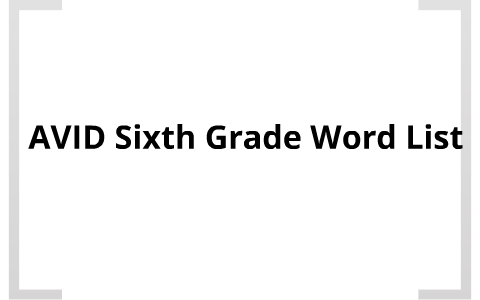 Avid Sixth Grade Word List by Amalia hernandez on Prezi