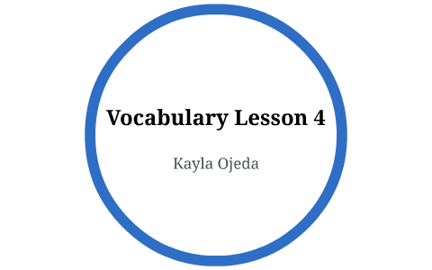 Vocabulary Lesson 4 by kayla ojeda on Prezi