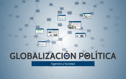 GLOBALIZACIÓN POLÍTICA by Emanuel Bianco on Prezi