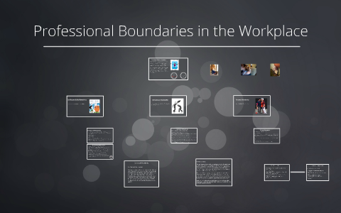Professional Boundaries in the Workplace by Crystal Silva on Prezi