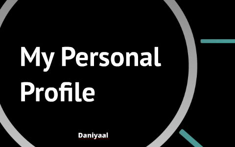 Personal Profile project by Daniyaal Hasan on Prezi
