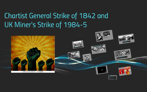 Chartist General Strike of 1842 and UK Miner's Strike of 198 by Ece ...