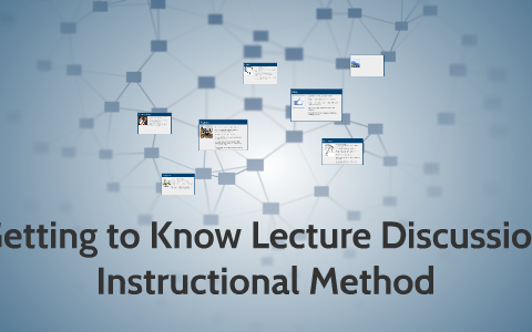 Lecture Discussion Instructional Method by Maribeth Keppler on Prezi