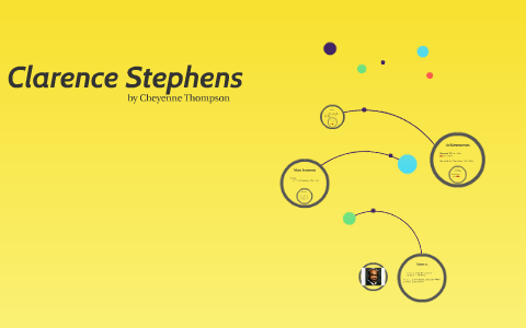 Clarence Stephens by Cheyenne Thompson on Prezi