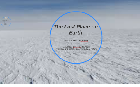 The Last Place on Earth by D W on Prezi