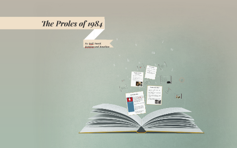The Proles of 1984 by jonathan kondziolka on Prezi