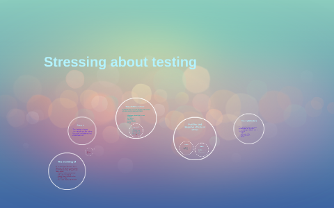 Stressing about testing by Sandy Hardesty on Prezi