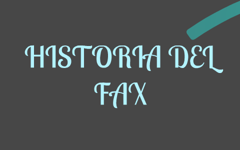 HISTORIA DEL FAX by patricia forero on Prezi
