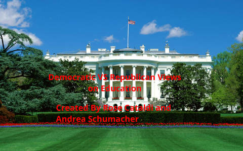 Democratic VS. Republican Views On Education by Andrea Schumacher on Prezi