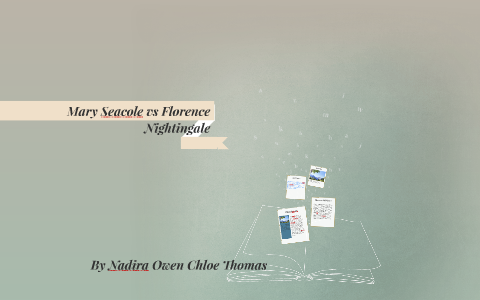 Mary Seacole vs Florence Nightingale by chloe wagstaffe on Prezi