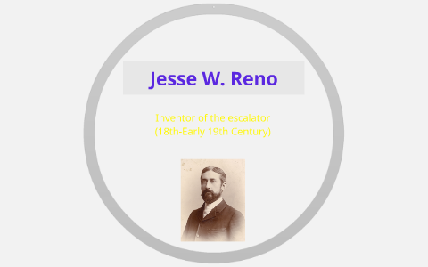 Jesse W. Reno by Deana Rasul on Prezi