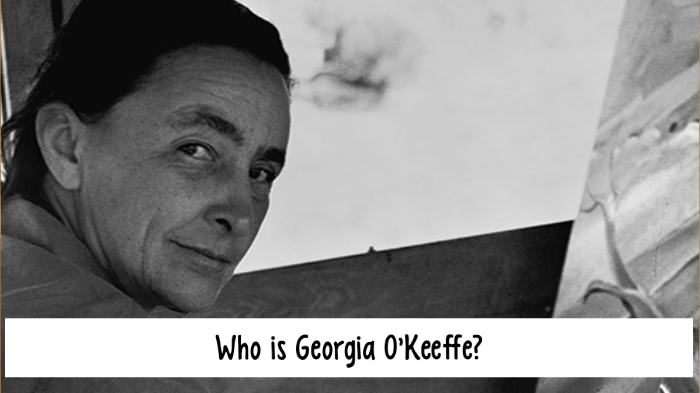 Georgia O'Keeffe by Taina Fuentes on Prezi