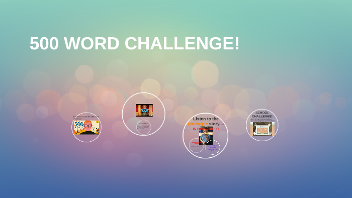 500 WORD CHALLENGE! by Natalie Whitehouse on Prezi