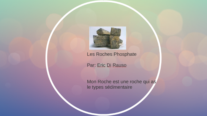 Le Roches Phosphate by Eric Di Rauso on Prezi