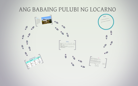 ANG BABAING PULUBI NG LOCARNO by Adrianne Perez on Prezi