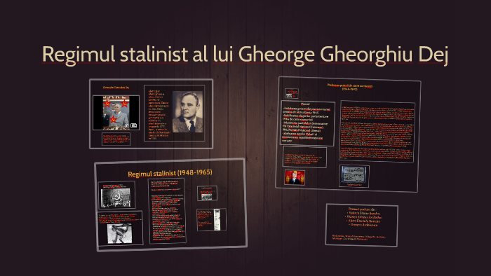 Regimul stalinist al lui Gheorge Gheorghiu Dej by Raluca Sandru on Prezi