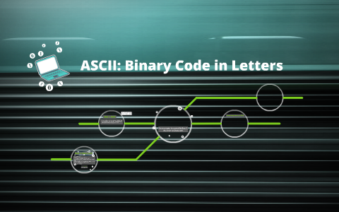 ASCII & Binary Code (Letters) by Erin Bytof on Prezi