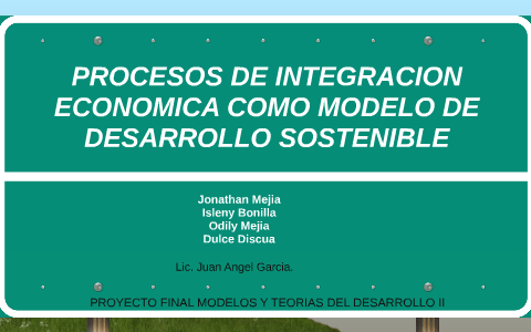 PROCESOS DE INTEGRACION ECONOMICA COMO MODELO DE DESARROLLO by jonathan ...