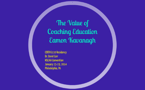 Value of Coaching Education by Eamon Kavanagh on Prezi