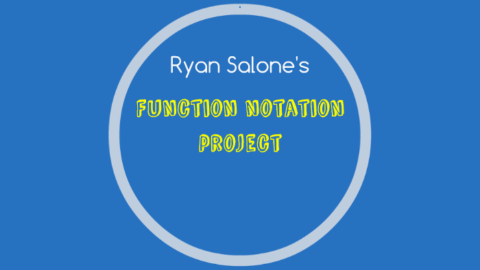 Function notation project by Ryan Salone on Prezi