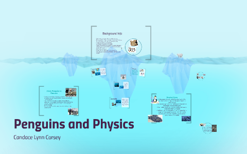 Penguins and Physics by Candace Corsey on Prezi