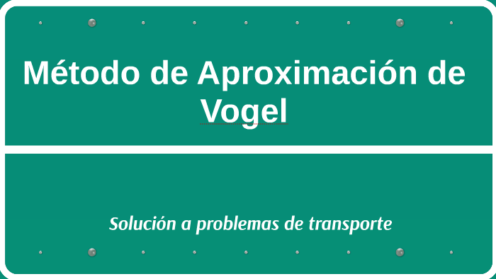 Método de Aproximación de Vogel by Victor Arceo on Prezi