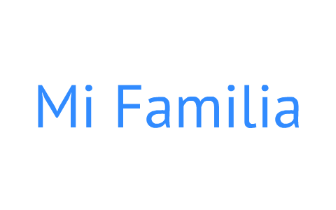 Mi Familia by jessica heyrman on Prezi