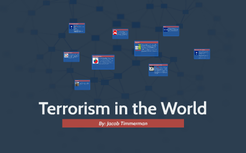 Terrorism in the World by Jake Timmerman on Prezi