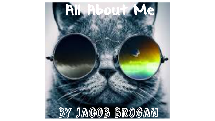 all about me project by Jacob Brogan on Prezi