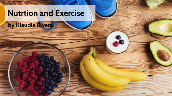 Nutrition and Exercise by Klaudia Rivera on Prezi