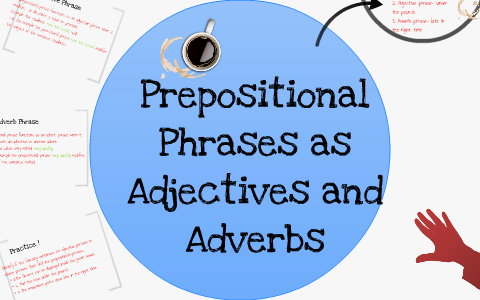 Prepositional Phrases as Adjectives and Adverbs by Autumn Darracq on Prezi