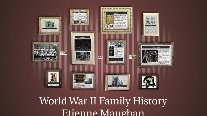 World War II Family History by rachel maughan on Prezi
