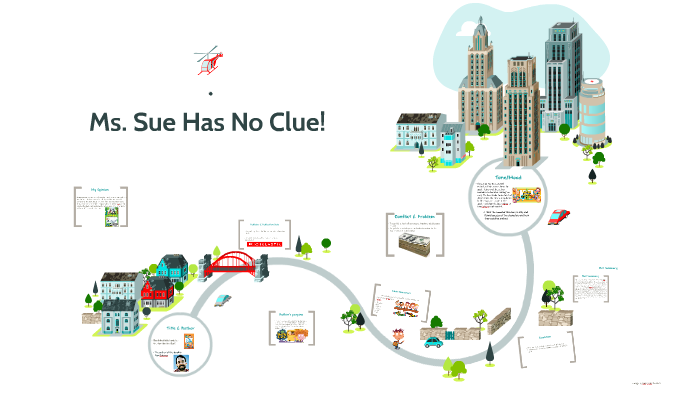 Ms. Sue Has No Clue! by Da'Mya Sanders on Prezi