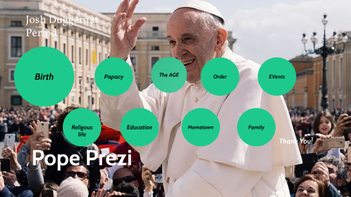 Pope project by Josh Dugger on Prezi