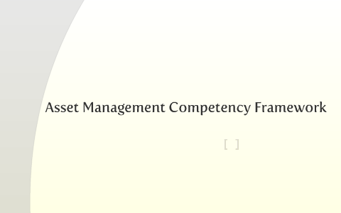 Asset Management Competency Framework by Ian Watt on Prezi