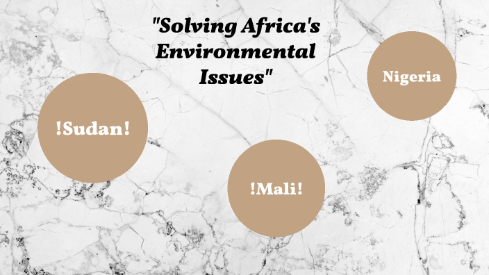 Solving Africa's Environmental issues by addison sparrow on Prezi
