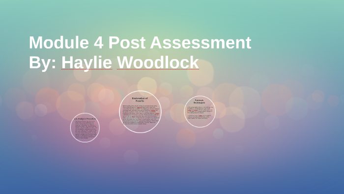 Module 4 Post Assessment by Haylie Woodlock on Prezi