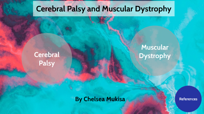 Cerebral Palsy and Muscular Dystrophy by Chelsea Mukisa Cerebral Palsy and Muscular Dystrophy by Chelsea Mukisa