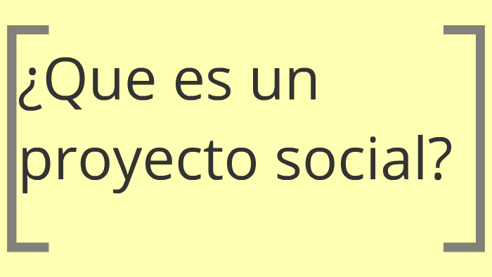 ¿Que es un proyecto social? by Pao Velasco on Prezi