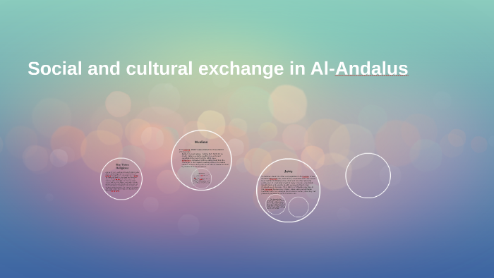 Social and cultural exchange in Al-Andalus by on Prezi