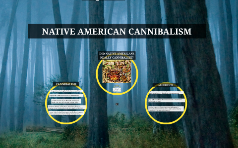 NATIVE AMERICAN CANNIBALISM by Christian Reus on Prezi